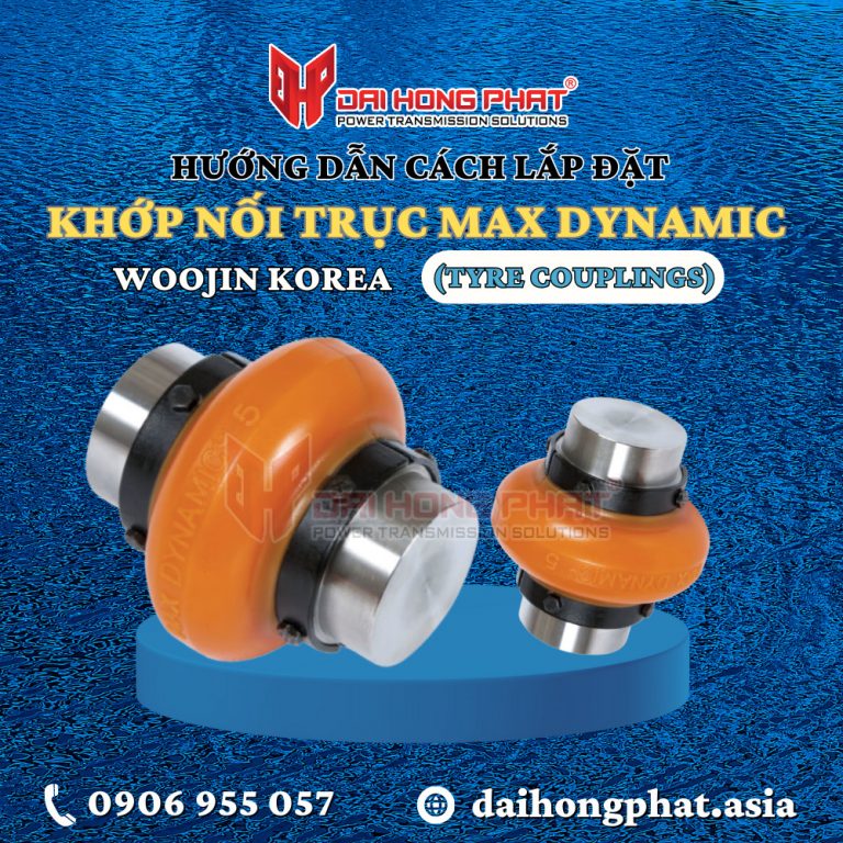 HƯỚNG DẪN LẮP ĐẶT KHỚP NỐI TRỤC MAX DYNAMIC - Đại Hồng Phát